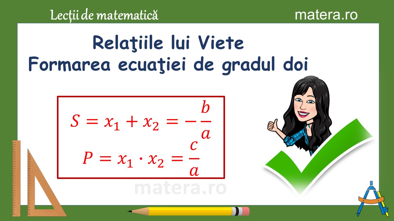Relaţiile lui Viete Formarea ecuaţiei de gradul doi | Matera.ro